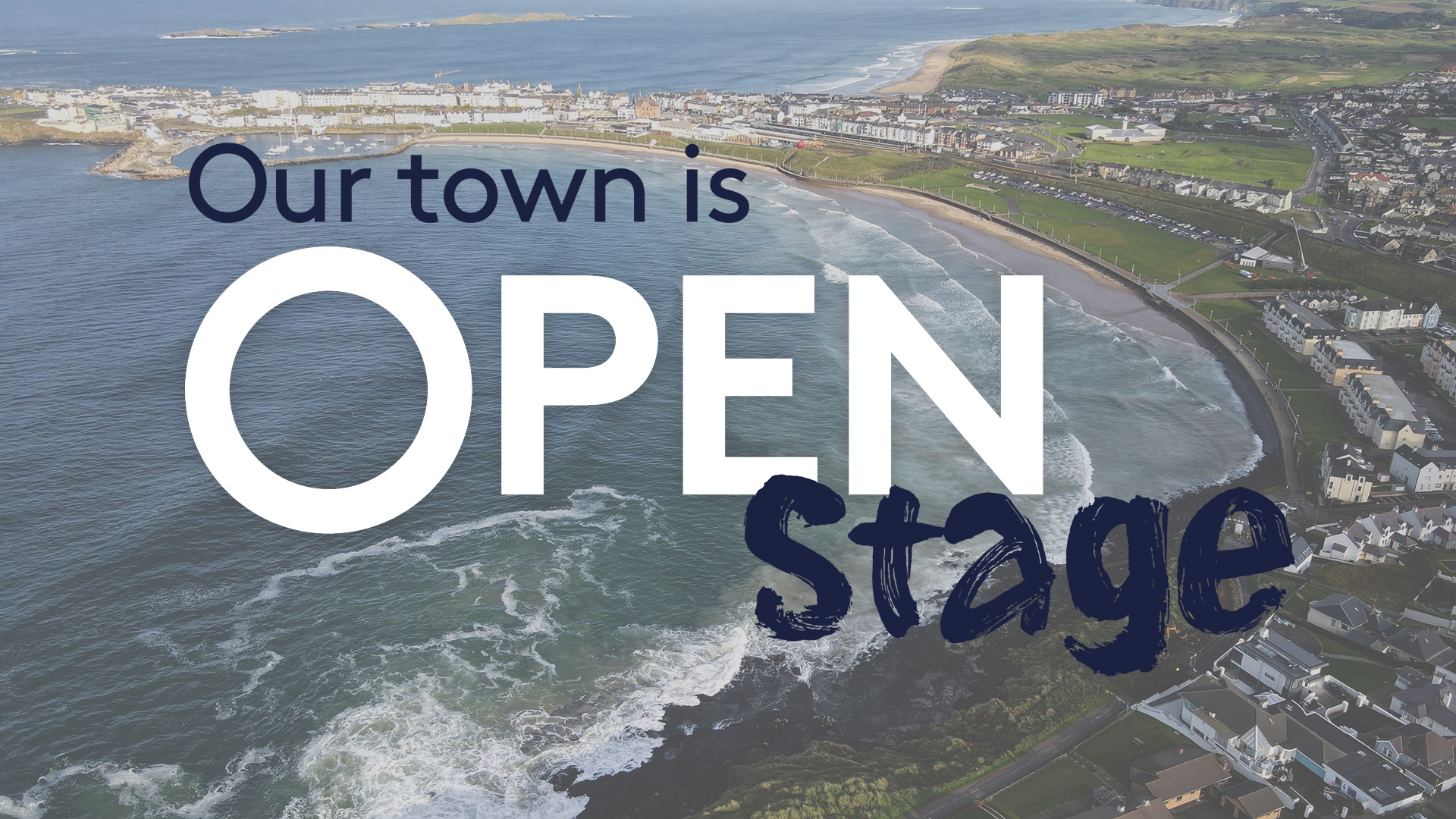 Our Town is OPEN - Portrush Entertainment during The Open 2025