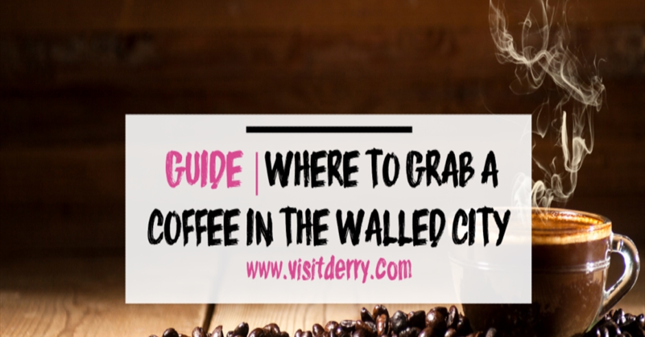 Best Coffee Shops in the Walled City - Visit Derry