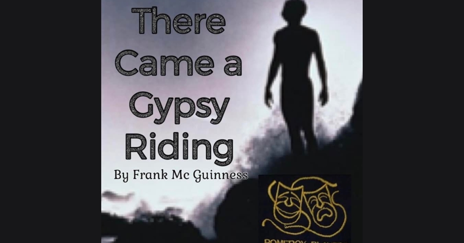 SDF 24 - Pomeroy Players Presents : There Came a Gypsy Riding By Frank ...