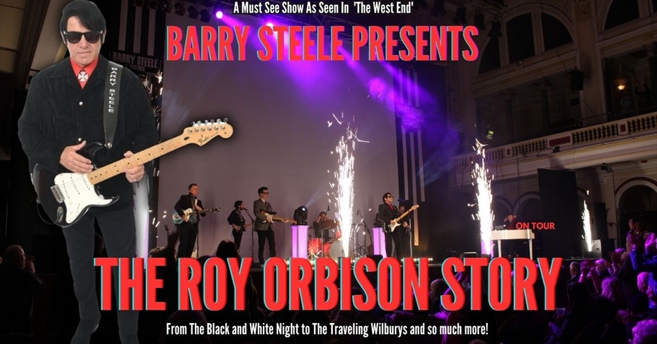 Barry Steele presents The Roy Orbison Story - Live entertainment in ...