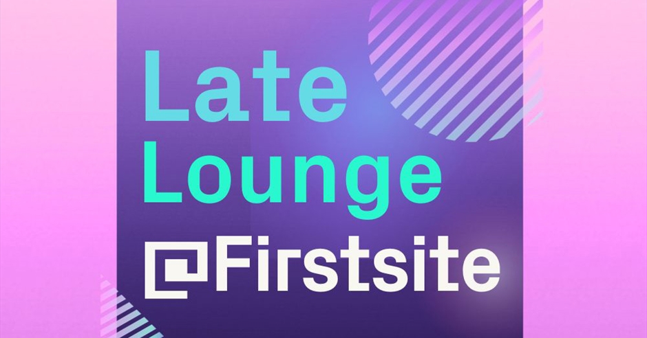 Late Lounge @ Firstsite - Dance in Colchester, Colchester - Visit Essex