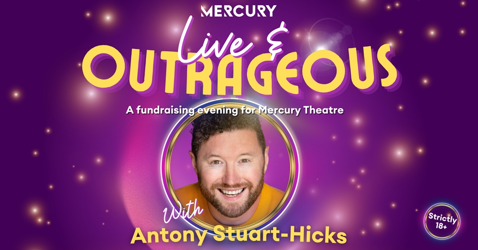 Live and Outrageous with Antony Stuart-Hicks - Comedy in Colchester ...