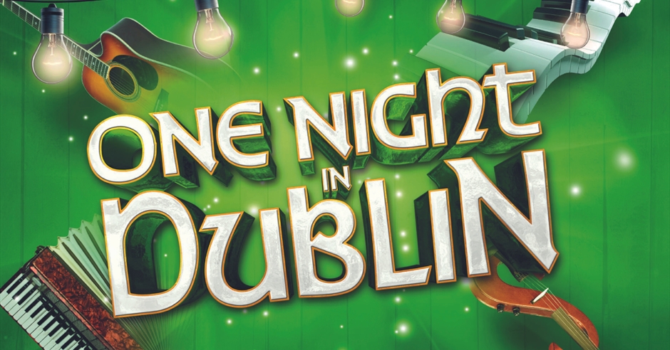 One Night in Dublin - Musical in Chelmsford, Chelmsford - Visit Essex
