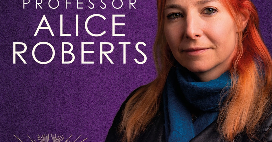 An Evening with Professor Alice Roberts DOMINATION – THE RISE AND FALL ...