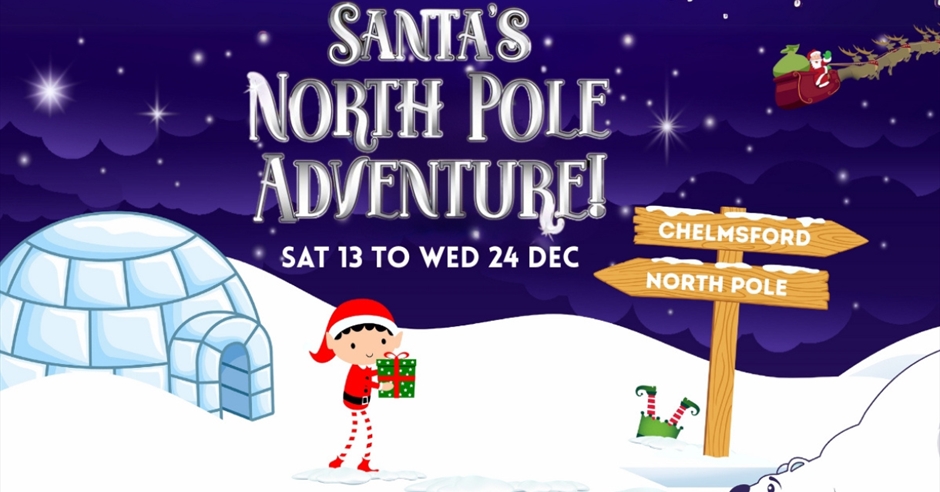 Santa's North Pole Adventure - Musical in Chelmsford, Chelmsford ...