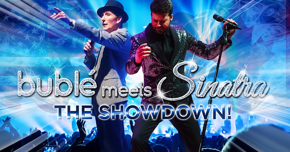 Bublé Meets Sinatra: The Showdown! - Musical in Colchester, Colchester ...