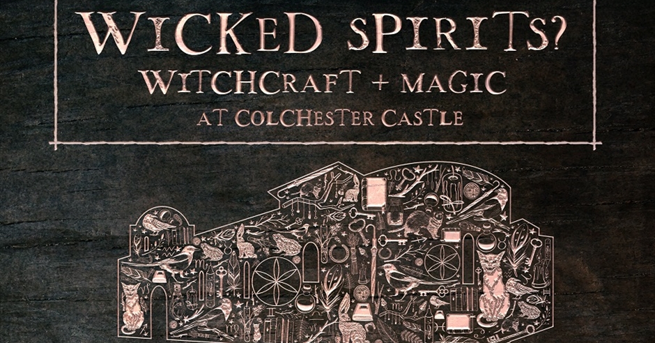 Wicked Spirits?: Witchcraft & Magic at Colchester Castle - Exhibition ...