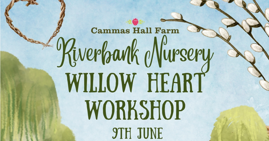 Willow Heart Workshop at Cammas Hall Farm - Workshop/Course in Hatfield ...