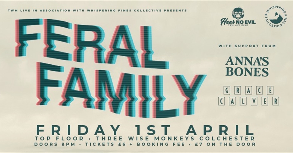 Feral Family + Anna's Bones + Grace Calver - Music - Bands in ...