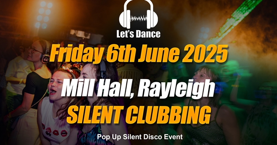 Silent Clubbing - Pop up Silent Disco Event - Dance in Rayleigh ...