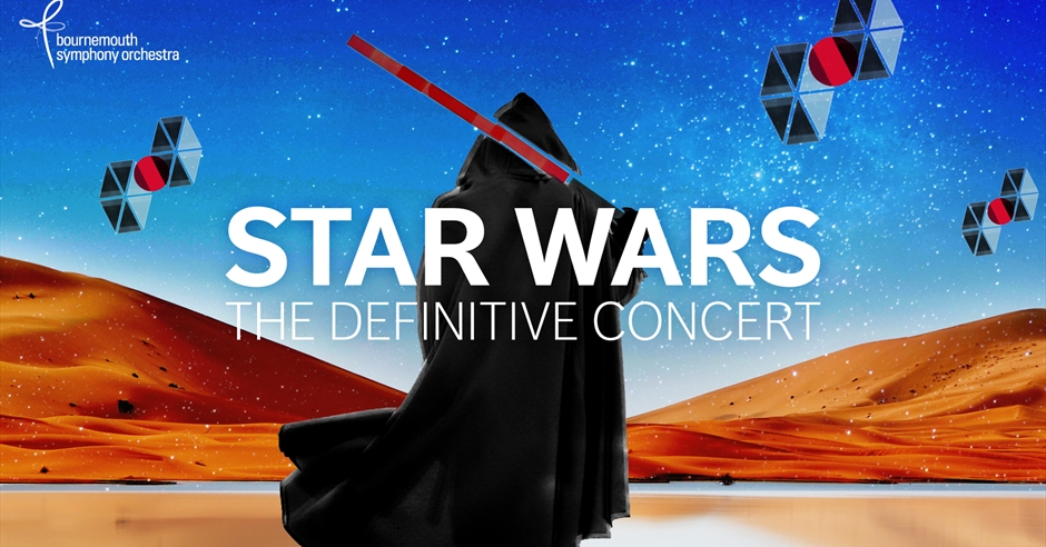 Star Wars: The Definitive Concert Performed by Bournemouth Symphony ...