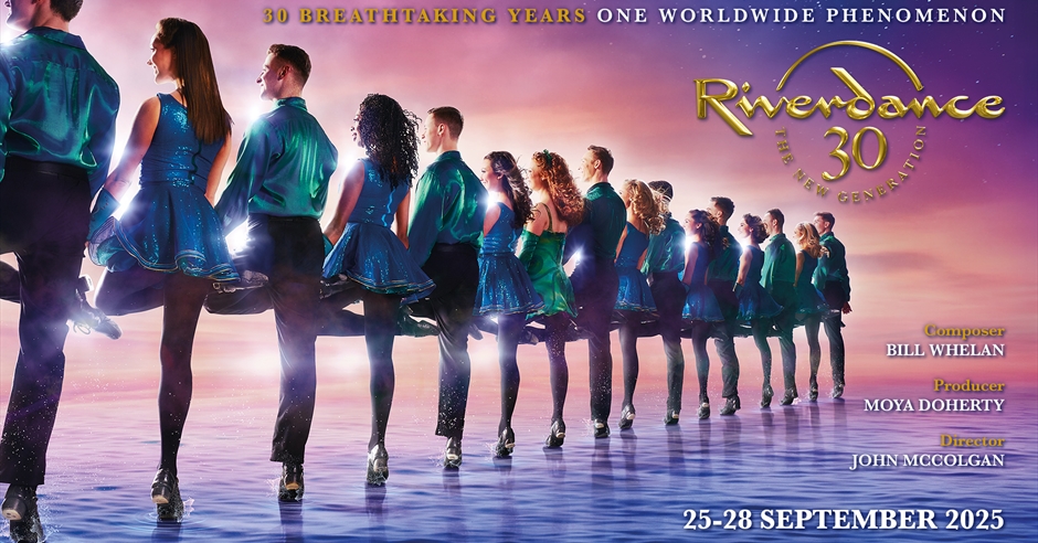 Riverdance 30 The New Generation at Mayflower Theatre - Visit Hampshire