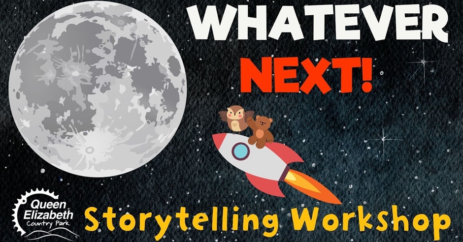 Whatever Next! Storytelling Workshop at Queen Elizabeth Country Park ...