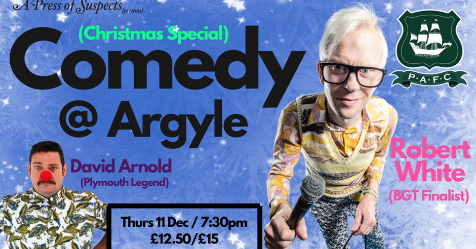 Comedy @ Argyle : Robert White (BGT finalist) - Visit Plymouth