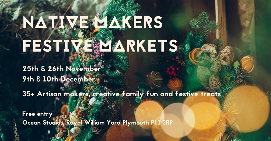 Native Makers Festive Market - Christmas Markets, Plymouth - Visit Plymouth