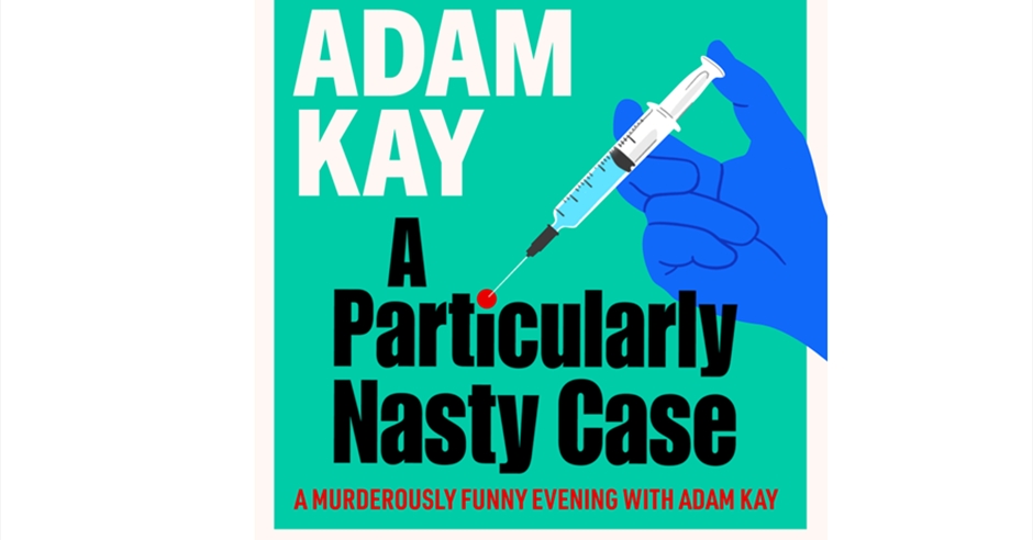 A Particularly Nasty Case: A Murderously Funny Evening with Adam Kay ...