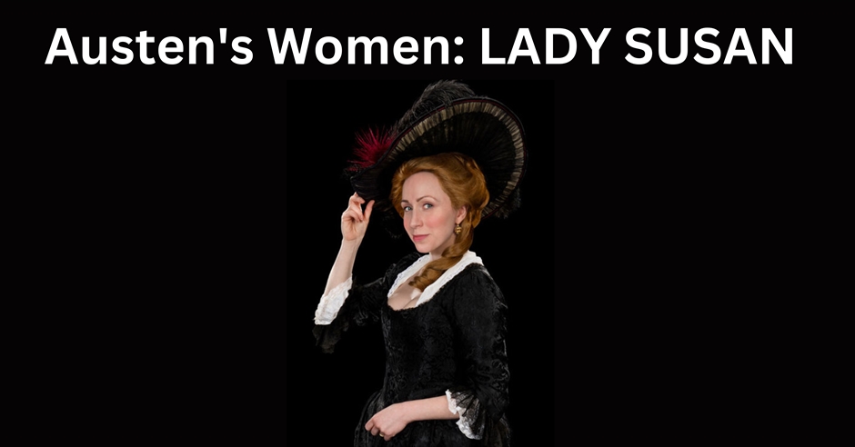 Austen's Women: LADY SUSAN - Play in Abergavenny, Abergavenny - Visit ...